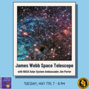 NEXT TUESDAY (5/7/24) - The James Webb Space Telescope With NASA Solar ...